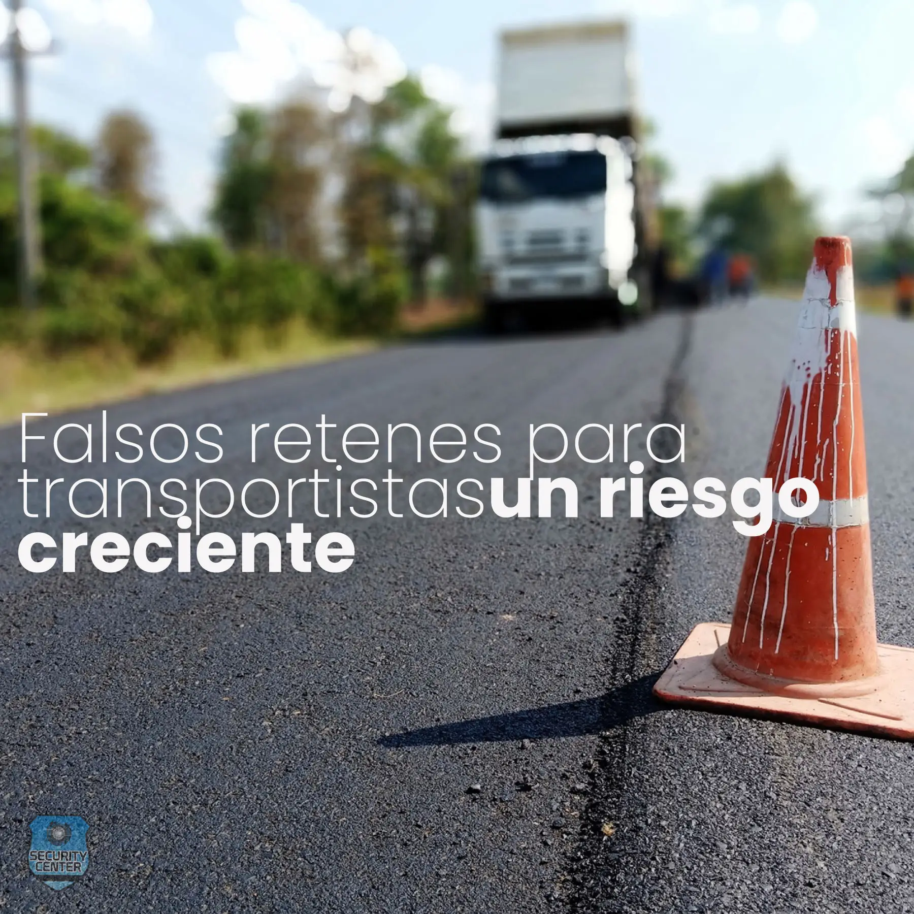 Retenes Falsos en Carreteras de México: Un Riesgo Creciente para ...